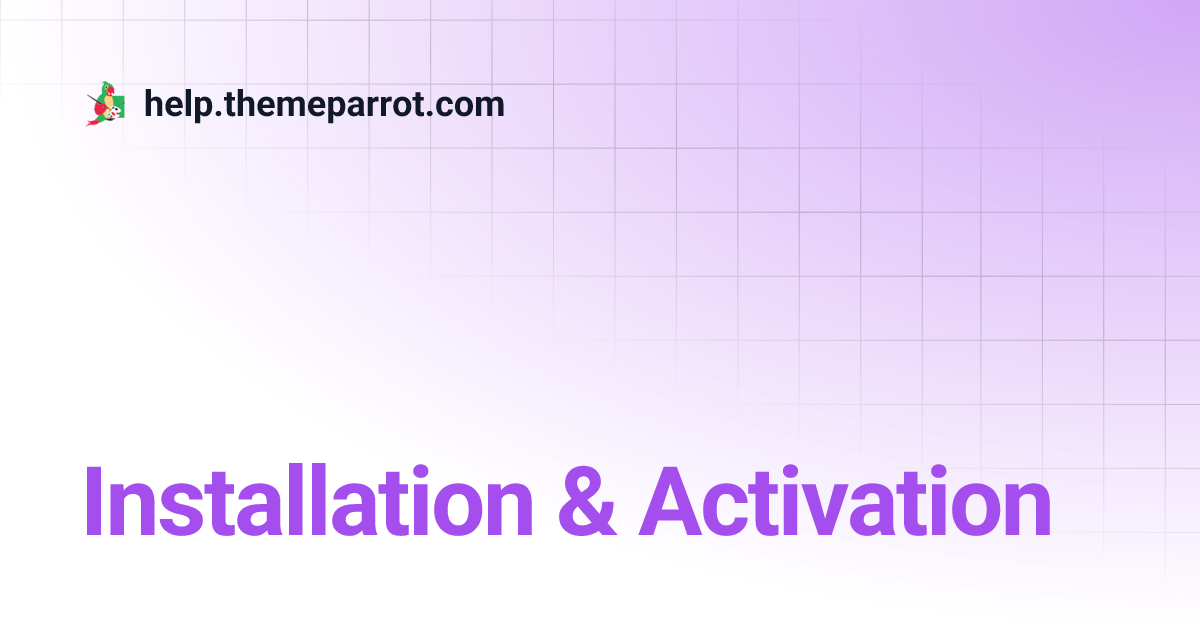 Installation & Activation | help.themeparrot.com