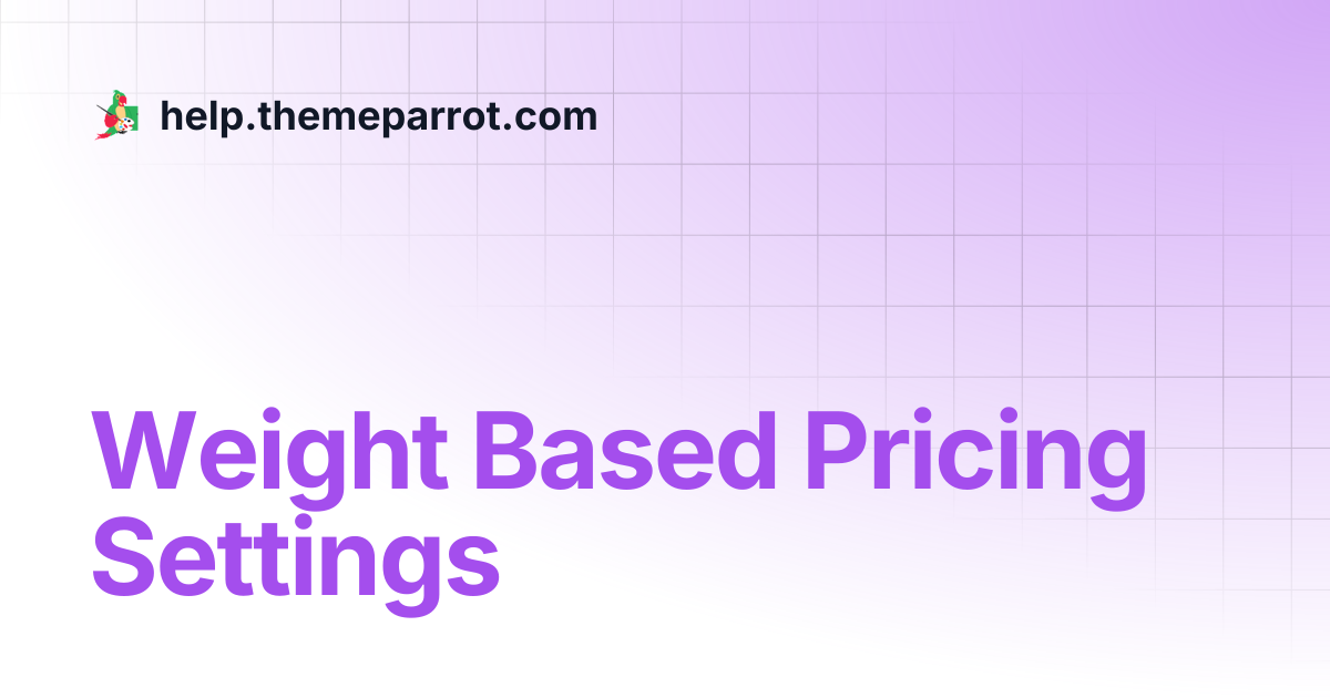 Weight Based Pricing Settings | help.themeparrot.com